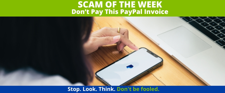 Recent Scams Article: Don't Pay This PayPal Invoice - First National Bank
